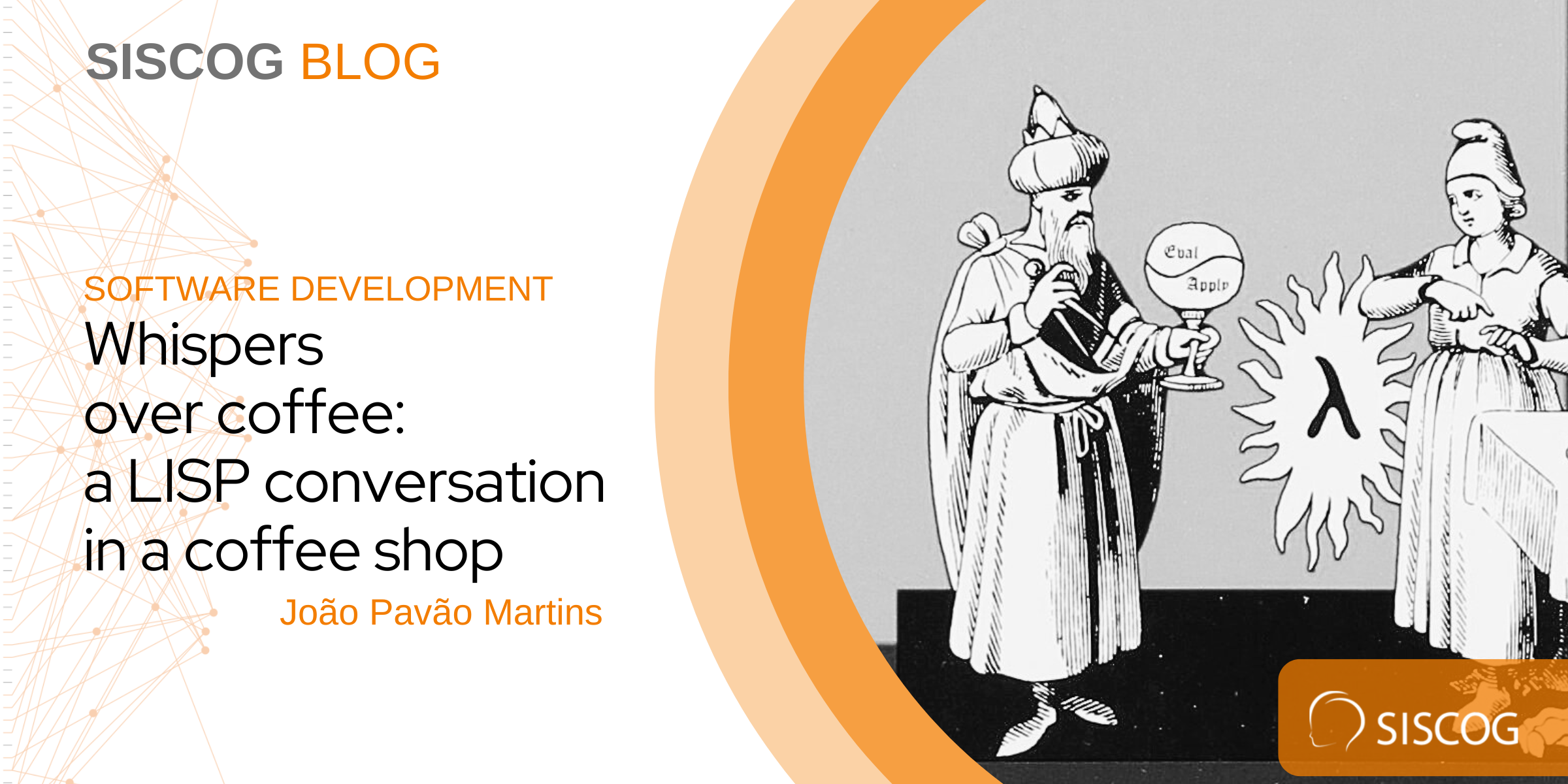 SISCOG | Whispers over coffee: a LISP conversation in a coffee shop | Blog